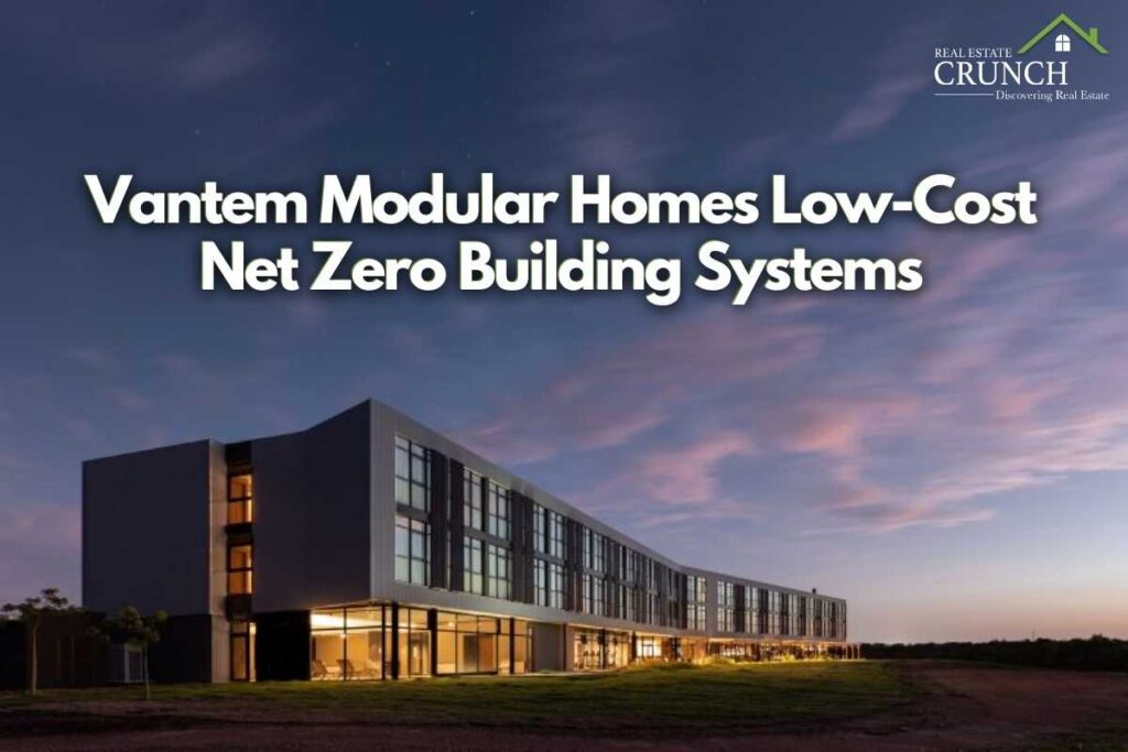 Vantem Modular Homes Low-Cost Net Zero Building Systems - Real Estate ...