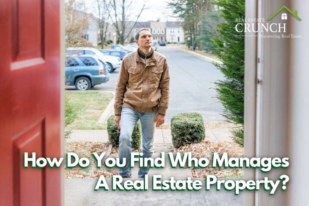 How Do You Find Who Manages A Real Estate Property? - Real Estate Crunch