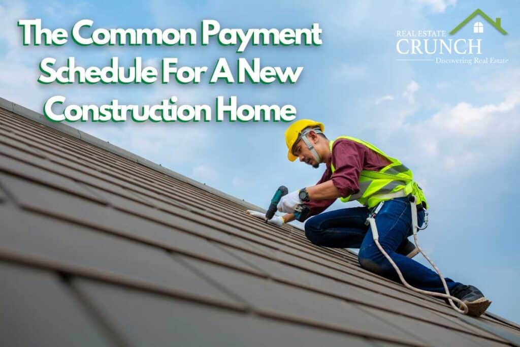 The Common Payment Schedule For A New Construction Home - Real Estate ...