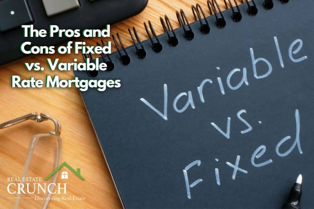 The Pros and Cons of Fixed vs. Variable Rate Mortgages - Real Estate Crunch